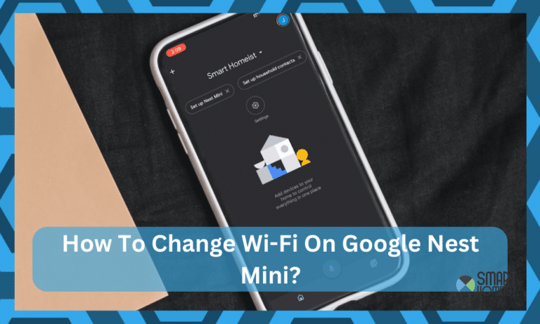 How To Change Wi-Fi On Google Nest Mini? (6 Tips) - Smart Homeist