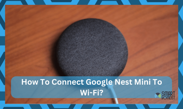 How To Connect Google Nest Mini To Wi-Fi? - Smart Homeist